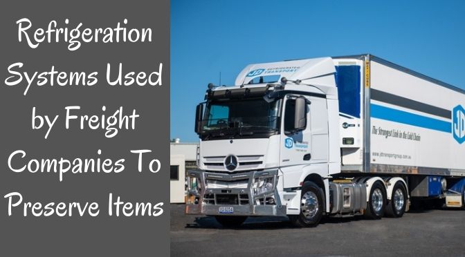 Refrigeration Systems Used by Freight Companies To Preserve Items